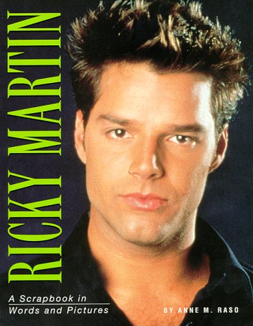 Ricky Martin: A Scrapbook in Words and Pictures : Raso, Anne M: Amazon ...