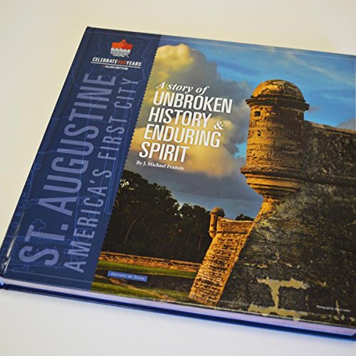 St. Augustine America's First City: A Story of Unbroken History ...