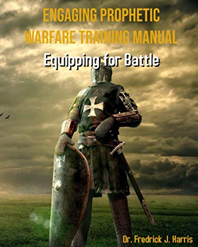 Engaging Prophetic Warfare Training Manual: Equipping for Battle ...
