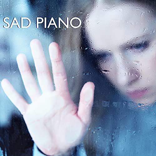 Sad Piano - Heartbreaking Touching Songs That Make You Cry ...