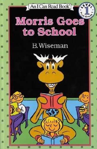 Morris Goes to School (An I Can Read Book): Wiseman, Bernard ...