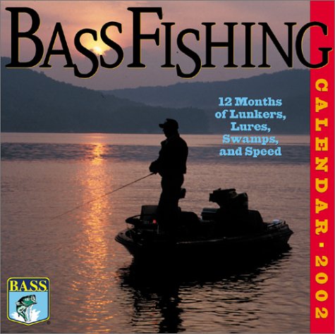 Bass Fishing 2002 Calendar: 12 Months of Lunkers, Lures, Swamps, and ...