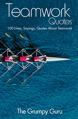 Amazon.com: Teamwork Quotes: 100 Lines, Sayings, Quotes About Teamwork ...