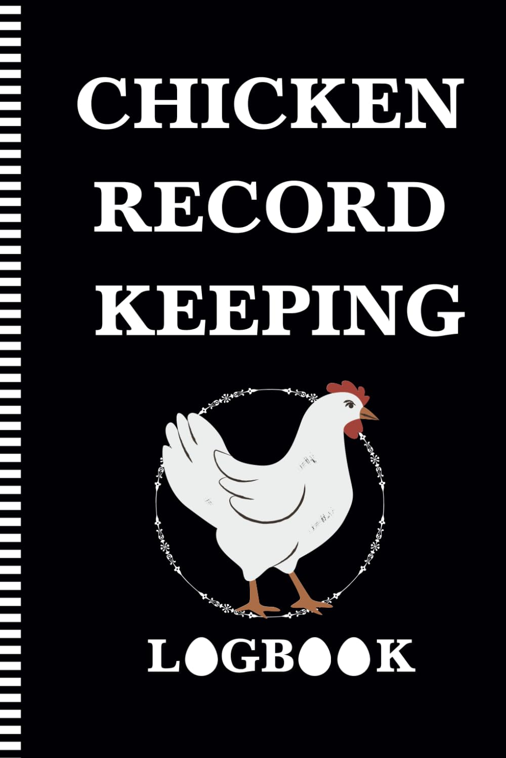 Chicken Record Keeping Logbook: Manage your chicken farm effectively ...