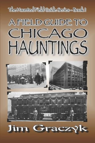 Amazon.com: Field Guide to Chicago Hauntings: 9780976607229: Graczyk ...