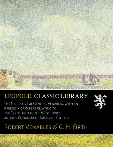The Narrative of General Venables, with an Appendix of Papers Relating ...