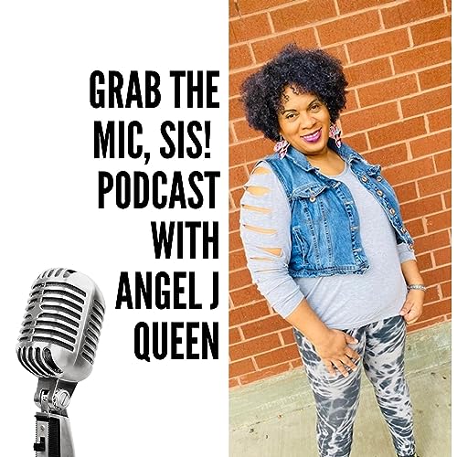 GRAB THE MIC SIS!..with Host ANGEL J QUEEN : Angel J: Amazon.co.uk ...