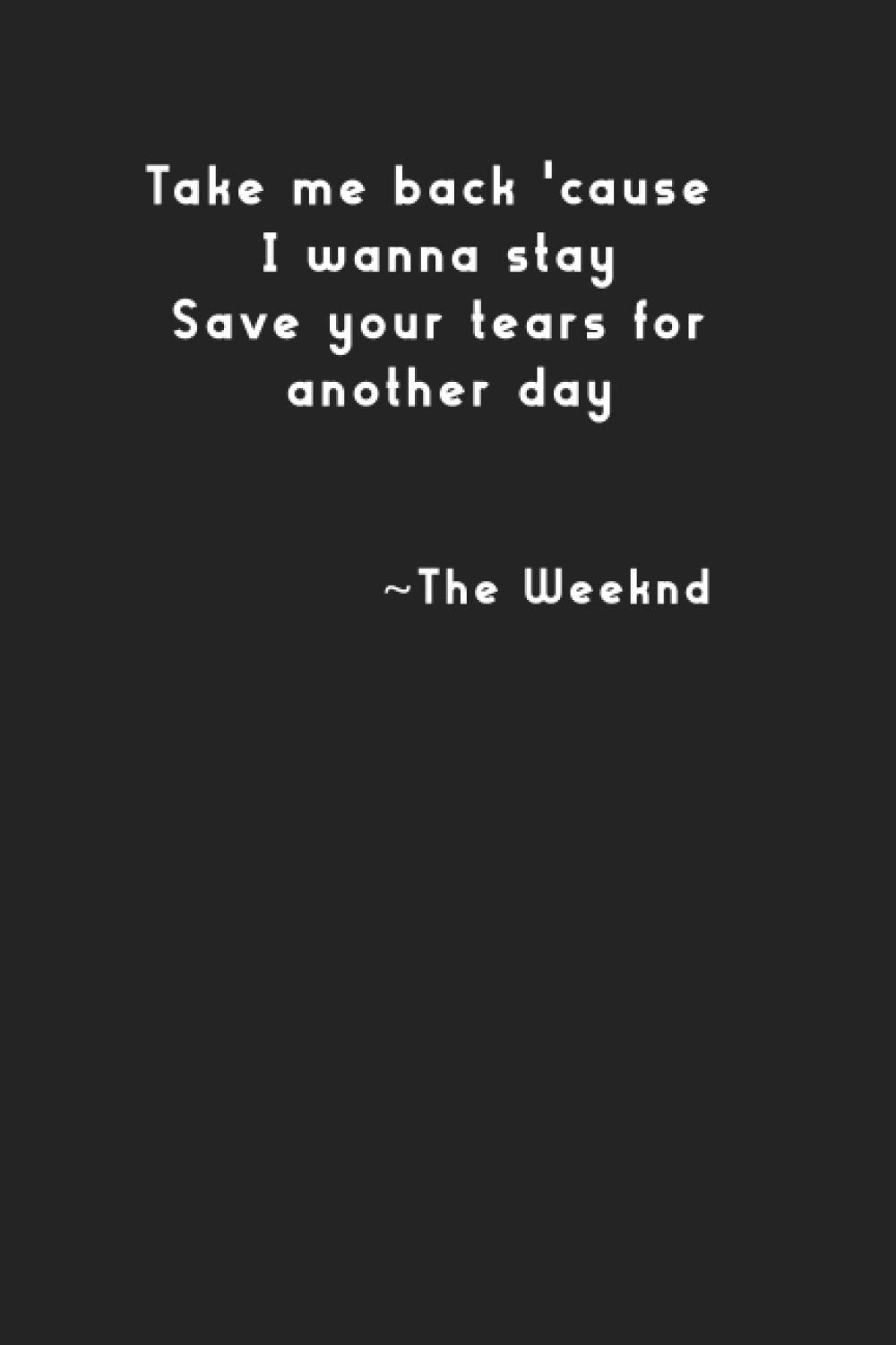 Buy Take me back 'cause I wanna stay Save your tears for another day ...