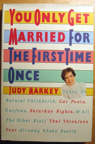 You Only Get Married for the First Time Once (Judy Markey takes on ...