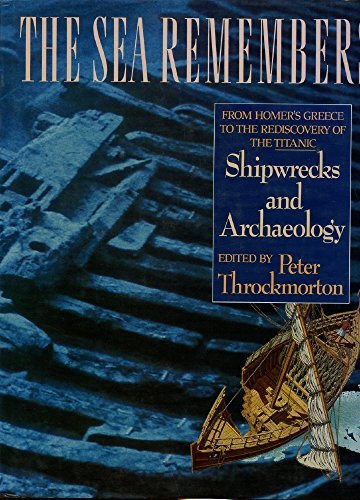 The Sea Remembers: Shipwrecks and Archaeology : From Homer's Greece to ...