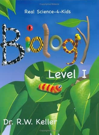 Real Science-4-Kids, Biology Level 1, Student Text: Rebecca W. Keller ...