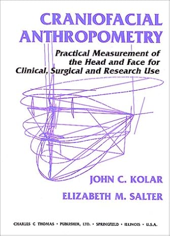 Buy Craniofacial Anthropometry: Practical Measurement of the Head and ...