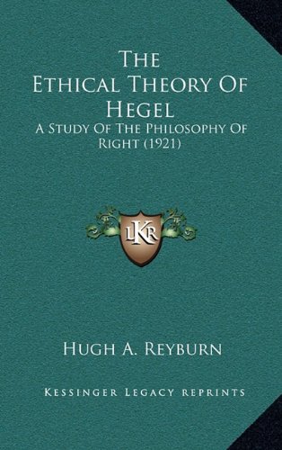 The Ethical Theory Of Hegel: A Study Of The Philosophy Of Right (1921 ...
