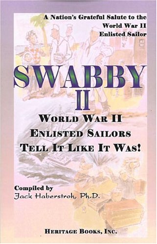 Swabby II: World War II Enlisted Sailors Tell It Like It Was-A Nation's ...