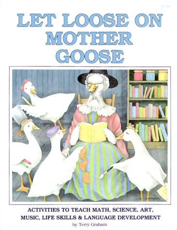 Let Loose on Mother Goose: Activities to Teach Math, Science, Art ...