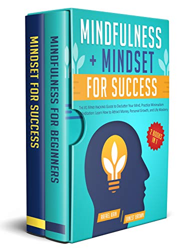 Mindfulness + Mindset For Success: 2 Books in 1: The #1 Mind Hacking ...