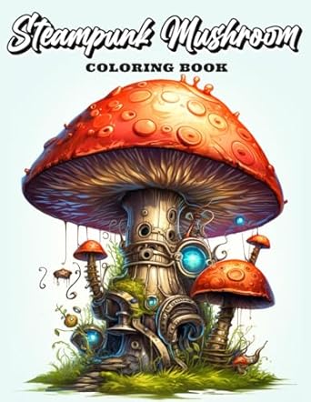 Amazon.com: Steampunk Mushroom Coloring Book For Adults: Where Nature ...
