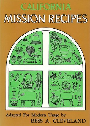 California Mission Recipes: Cleveland, Bess: 9780804800785: Amazon.com ...