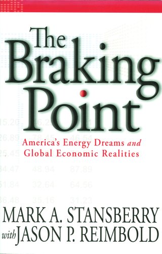 The Braking Point: America's Energy Dreams and Global Economic ...