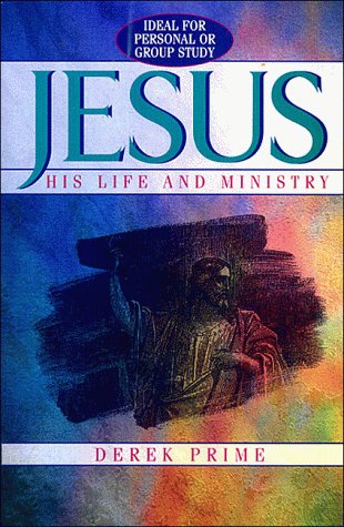 Jesus: His Life and Ministry: Prime, Derek: 9780785281337: Amazon.com ...