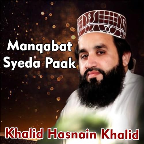 Play Manqabat Syeda Paak by Khalid Hasnain Khalid on Amazon Music Unlimited