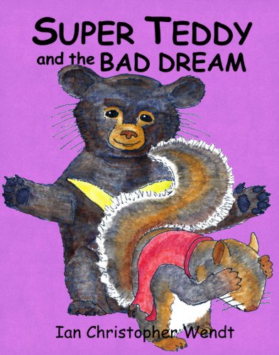 Super Teddy and the Bad Dream (The Adventures of Super Teddy Book 1 ...