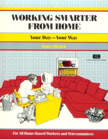 Working Smarter from Home: Your Day-Your Way: Struck, Nancy, Mapson ...