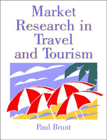 Market Research in Travel and Tourism: Brunt, Professor Paul, Brunt ...