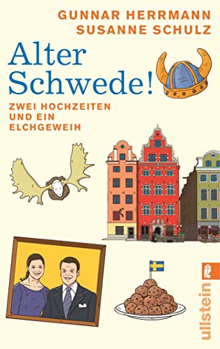 Alter Schwede!: Zwei Hochzeiten und ein Elchgeweih Lesen PDF