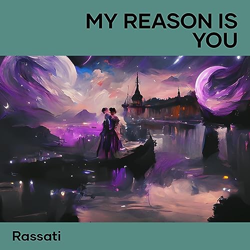 Écouter My Reason Is You par Rassati sur Amazon Music Unlimited