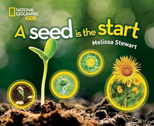 A Seed Is the Start (National Geographic Kids): Stewart, Melissa ...