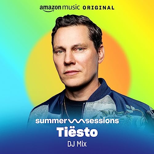Tiësto Summer Sessions Mix by Tiësto on Amazon Music Unlimited