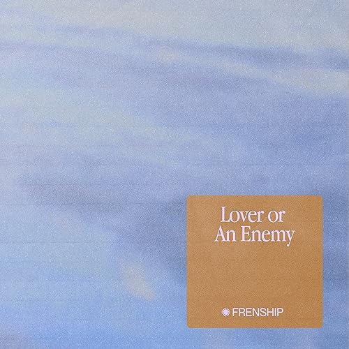 Lover or an Enemy by FRENSHIP on Amazon Music - Amazon.com