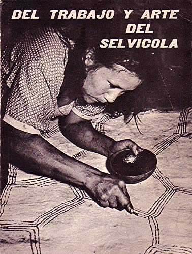 DEL ARTE Y TRABAJO DEL SELVICOLA. Compilado por Elsie M. Hartog, Mary ...