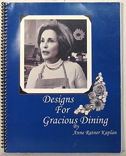 Designs for Gracious Dining: Anne Ratner Kaplan, Brad Barnes, Ellen ...