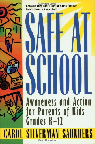 Safe at School: Awareness and Action for Parents: Saunders, Carol ...
