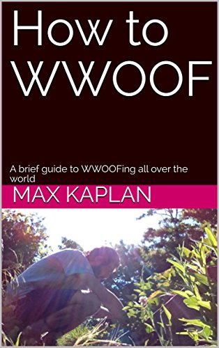 How to WWOOF: A brief guide to WWOOFing all over the world eBook ...