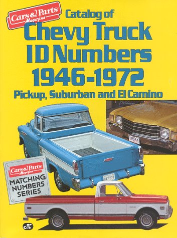 Catalog of Chevy Truck Id Numbers, 1946-1972: Pickup, Suburban and El ...