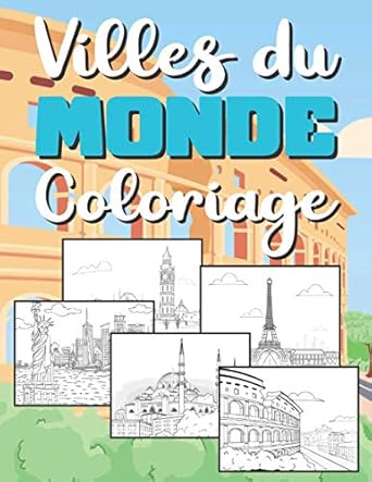 Coloriage Villes du Monde: Pour Adultes, Adolescents et Enfants +10 ...