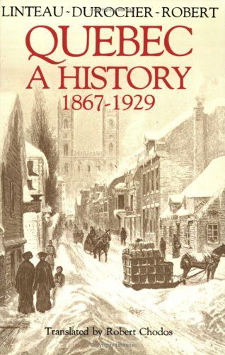 Quebec: A History 1867-1929: Linteau, Paul-André, Durocher, René ...