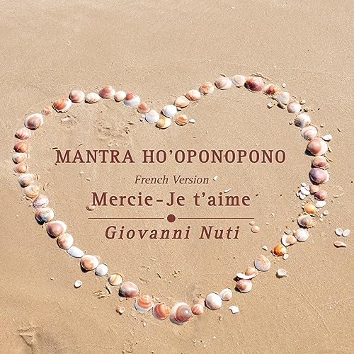 Mantra Ho'oponopono (Merci, Je t'aime - French Version) von Giovanni ...