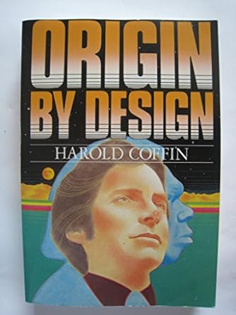 Origin by Design: Harold Coffin, Robert H. Brown: 9780828001328: Amazon ...