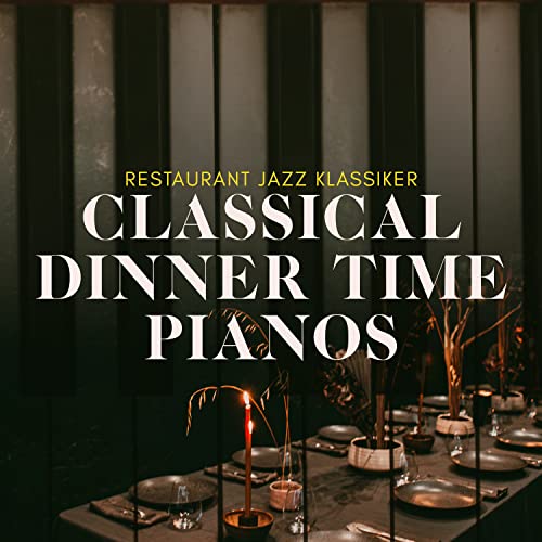Play Classical Dinner Time Pianos by Restaurant Jazz Klassiker on ...
