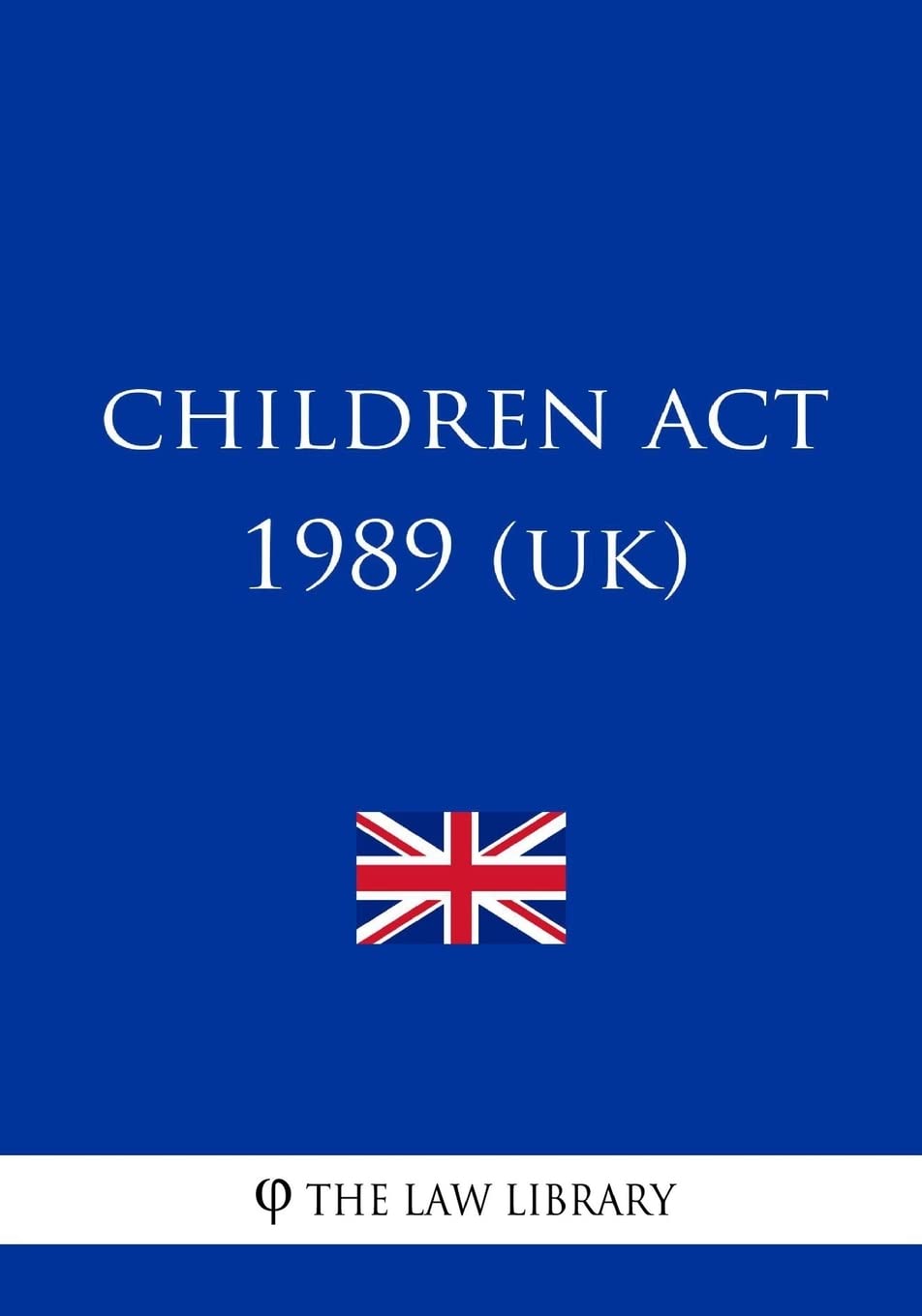 Children Act 1989: Amazon.co.uk: The Law Library: 9781717019158: Books