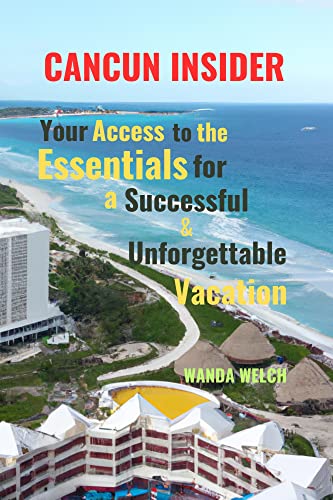 Cancun Insider: Your Access to the Essentials for a Successful ...