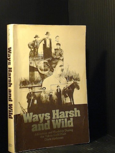 Ways Harsh and Wild: Andersen, Doris: 9780888940278: Amazon.com: Books