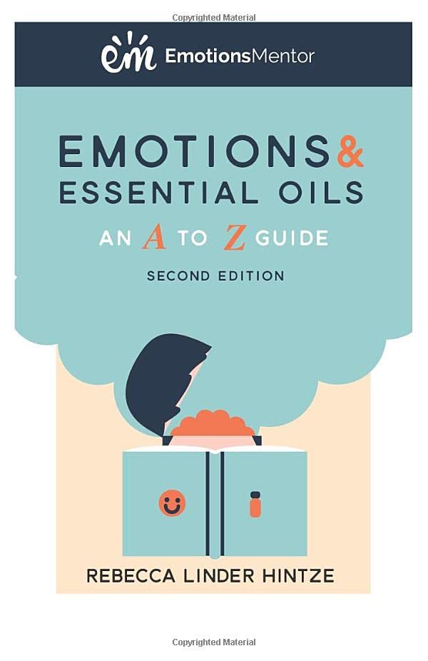 Emotions & Essential Oils: An A to Z Guide: Hintze, Rebecca Linder ...