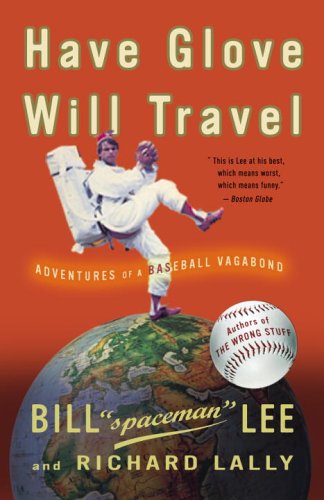Have Glove, Will Travel: Adventures of a Baseball Vagabond: Lee, Bill ...
