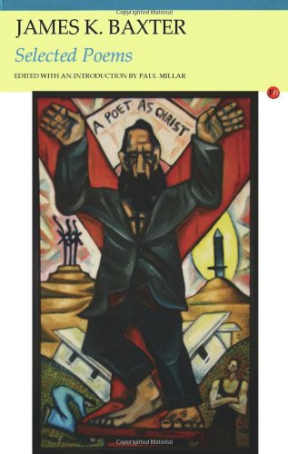 Selected Poems: James K. Baxter: Baxter, James K., Millar, Paul ...