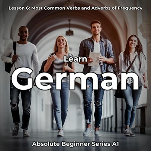 Play Learn German Lesson 6: Most Common Verbs and Adverbs of Frequency ...